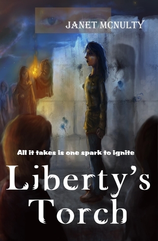 Liberty's Torch (Dystopia, #3) by Janet McNulty | Goodreads