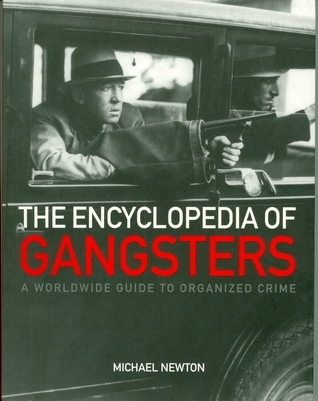 The Encyclopedia of Gangsters: A Worldwide Guide to Organized Crime by ...
