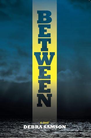 Between by Debra Samson | Goodreads
