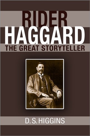 Rider Haggard: The Great Storyteller by Sydney Higgins | Goodreads