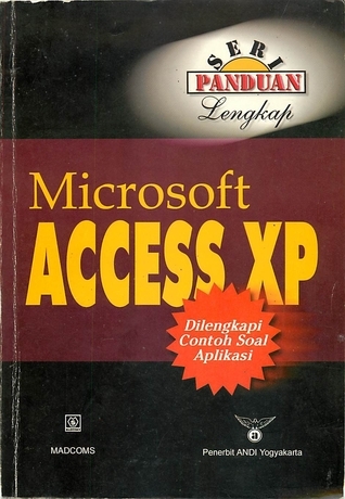 Panduan lengkap Microsoft Access XP by Madcoms | Goodreads