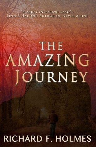 The Amazing Journey by Richard F. Holmes | Goodreads