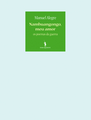 Nambuangongo, Meu Amor by Manuel Alegre | Goodreads