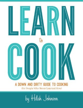 Learn to Cook by Hilah Johnson | Goodreads