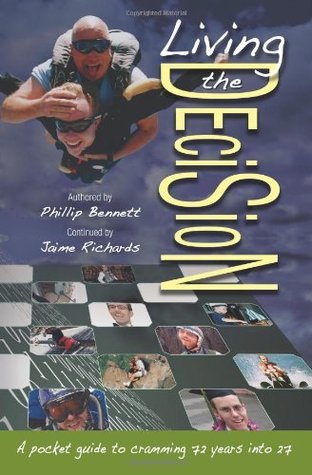 Living the Decision: A Pocket Guide to Cramming 72 years of living into ...