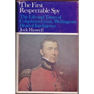 The first respectable spy: The life and times of Colquhoun Grant ...