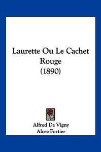 Laurette ou le cachet rouge by Alfred de Vigny | Goodreads