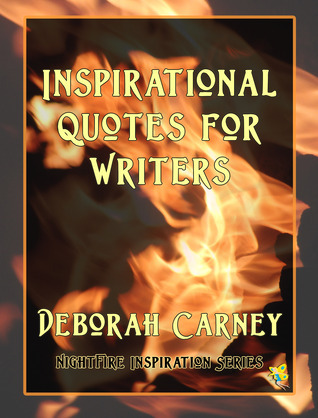 Inspirational Quotes for Writers by Deborah Carney | Goodreads