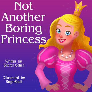 Not Another Boring Princess by Sharon Cohen | Goodreads