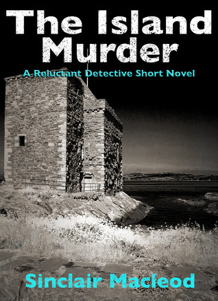 The Island Murder by Sinclair MacLeod | Goodreads