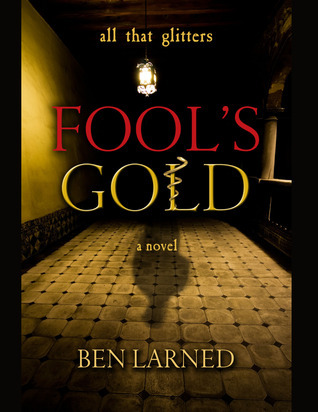 Fool's Gold by Ben Larned | Goodreads