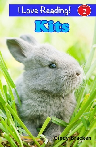 Kits - Baby Rabbits (An "I Love Reading" Level 2 Reader) by Cindy ...