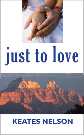 Just to Love by Keates Nelson | Goodreads