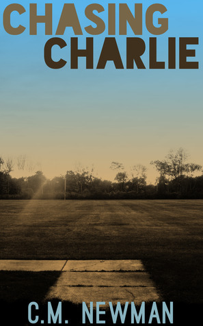 Chasing Charlie by C.M. Newman | Goodreads