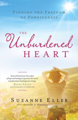 The Unburdened Heart: Finding the Freedom of Forgiveness by Suzanne ...