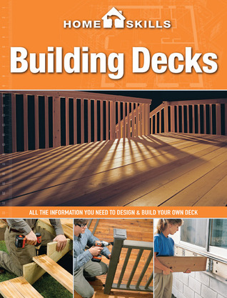 HomeSkills: Building Decks: All the Information You Need to Design ...