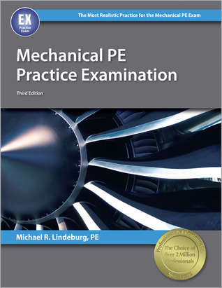 Mechanical PE Practice Examination, 3rd Edition by Michael R. Lindeburg ...