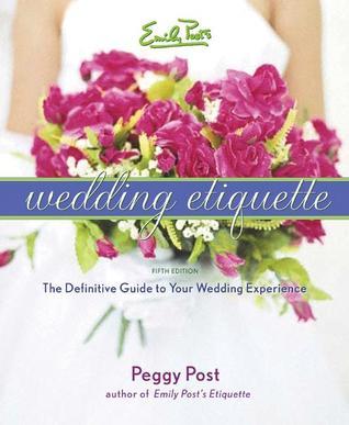 Emily Post's Wedding Etiquette by Peggy Post | Goodreads