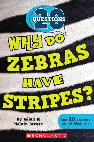 20 Questions #2: Why Do Zebras Have Stripes? by Gilda Berger | Goodreads