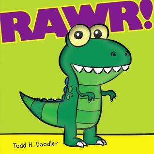Rawr! by Todd H. Doodler | Goodreads