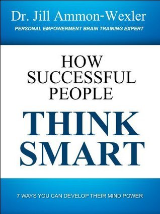 How Successful People Think Smart: 7 Ways you Can Develop Their Mind ...