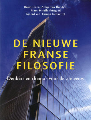 De nieuwe Franse filosofie: Denkers en thema's voor de 21e eeuw by Bram ...