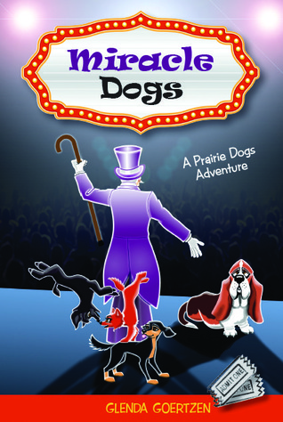 Miracle Dogs (The Prairie Dogs Adventures, Book 3) by Glenda Goertzen ...