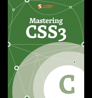 Mastering CSS3 (Smashing ebook) by Smashing Magazine | Goodreads