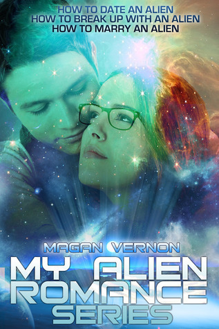My Alien Romance Series (My Alien Romance, #1-3) by Magan Vernon ...