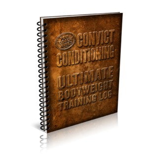 Convict Conditioning: Ultimate Bodyweight Training Log by Paul Wade ...