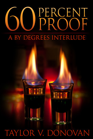 60 Percent Proof (By Degrees, #1.5) by Taylor V. Donovan | Goodreads