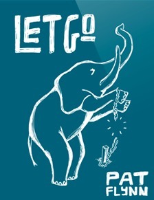 Let Go by Pat Flynn | Goodreads