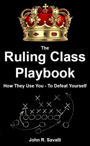 The Ruling Class Playbook: How They Use You - To Defeat Yourself by ...
