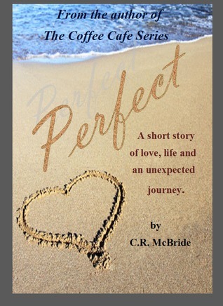 Perfect - A Short Story by C.R. McBride | Goodreads