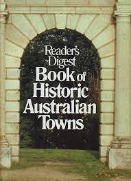 Reader's digest book of historic Australian towns by Robin Morrison ...