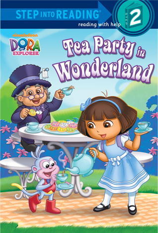 Tea Party in Wonderland (Dora the Explorer) by Delphine Finnegan ...