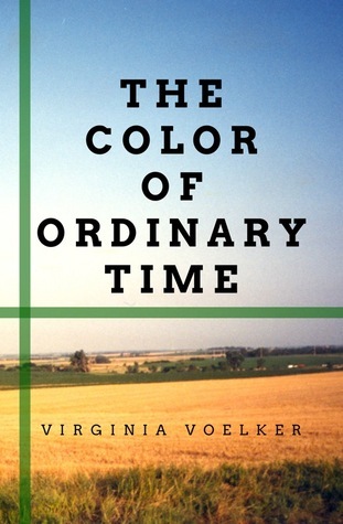 The Color of Ordinary Time by Virginia Voelker | Goodreads
