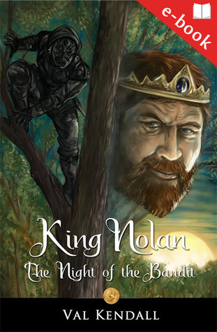 King Nolan The Night of the Bandit (Book 1) by Val Kendal | Goodreads