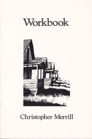 Workbook by Christopher Merrill | Goodreads