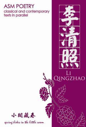 Li Qing Zhao: Spring Hides in the Little Room by Li Qingzhao | Goodreads