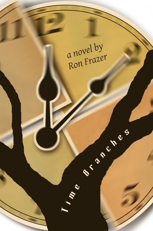Time Branches by Ron Frazer | Goodreads
