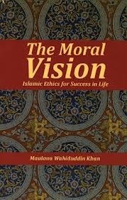 The Moral Vision by Wahiduddin Khan | Goodreads