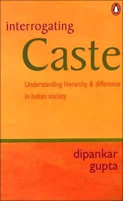 Interrogating Caste: Understanding hierarchy & difference in Indian ...