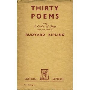 Thirty Poems: Being a Choice of Songs from the Verse of Rudyard Kipling ...