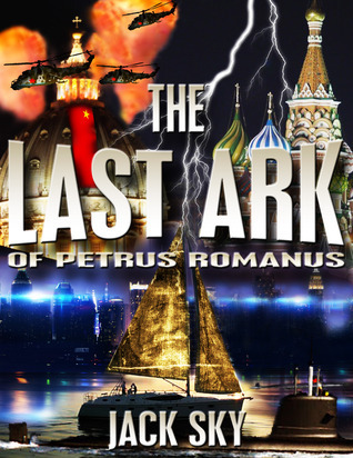 The Last Ark of Petrus Romanus (#1) by Jack Sky | Goodreads