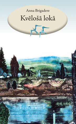 Kvēlošā lokā by Anna Brigadere | Goodreads