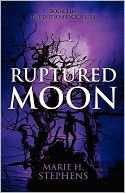Ruptured Moon (Dotson Pack, #1) by Marie Stephens | Goodreads