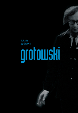 Teksty zebrane Grotowski by Jerzy Grotowski | Goodreads