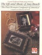 The Life and Music of Amy Beach: The First Woman Composer of America ...