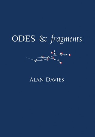 ODES & fragments by Alan Davies | Goodreads